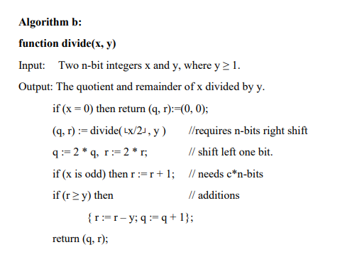 Solved Algorithm a: function divide(x, y) Input: Two n-bit | Chegg.com
