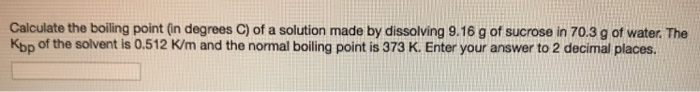 Solved Calculate the boiling point (in degrees C) of a | Chegg.com