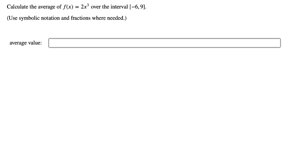 Solved Calculate the average of f(x) = 2x3 over the interval | Chegg.com