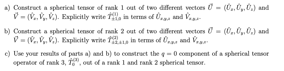 Solved = 21 Y yz ) a) Construct a spherical tensor of rank 1 | Chegg.com