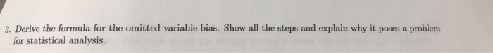 Solved 3. Derive the formula for the omitted variable bias. | Chegg.com