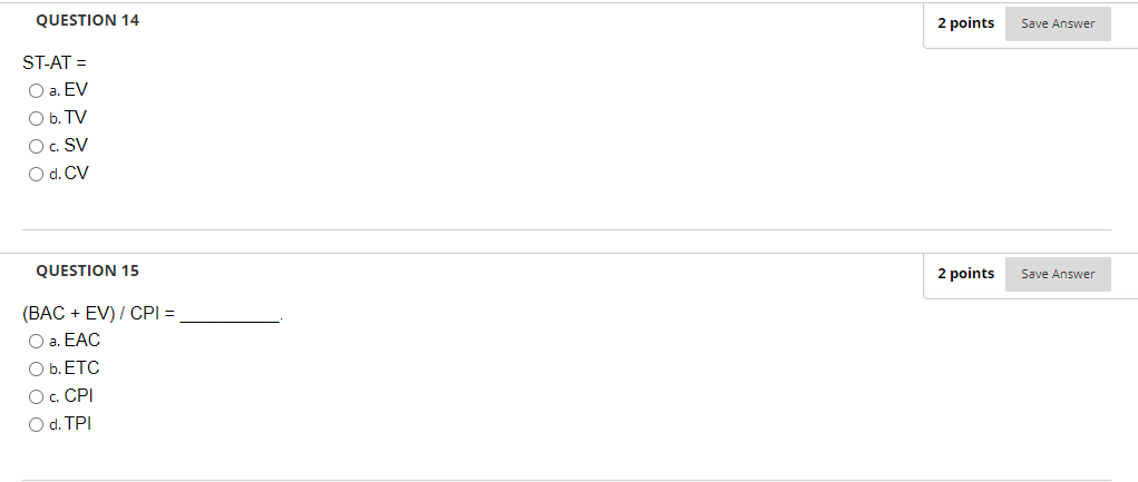 Solved QUESTION 15 (BAC+EV)/CPI= a. EAC b. ETC c. CPI d. TPI | Chegg.com
