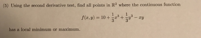 Solved Using the second derivative test, find all points in | Chegg.com