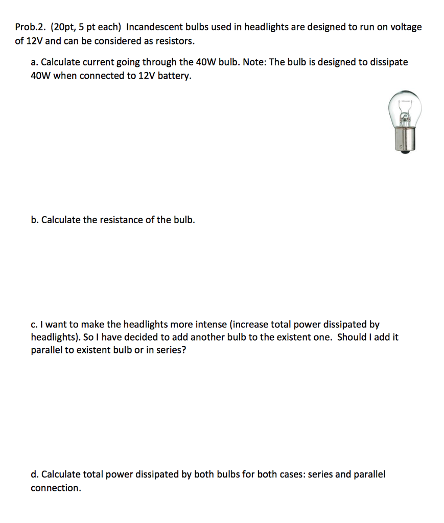 Solved Prob.2. (20pt, 5 pt each) Incandescent bulbs used in | Chegg.com