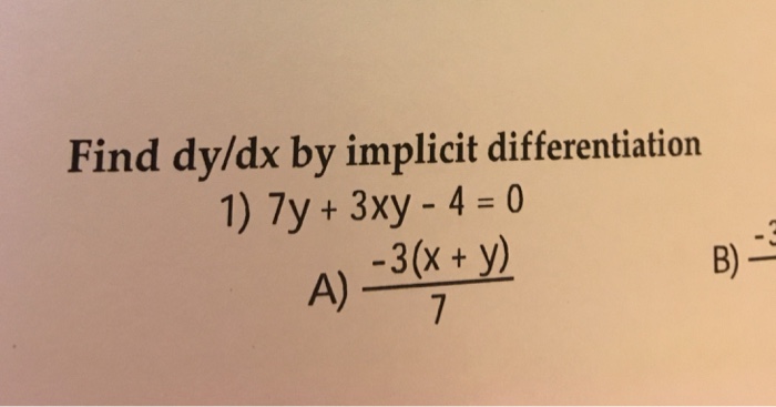 Solved Find dy/dx by implicit differentiation 7y + 3xy - 4 | Chegg.com