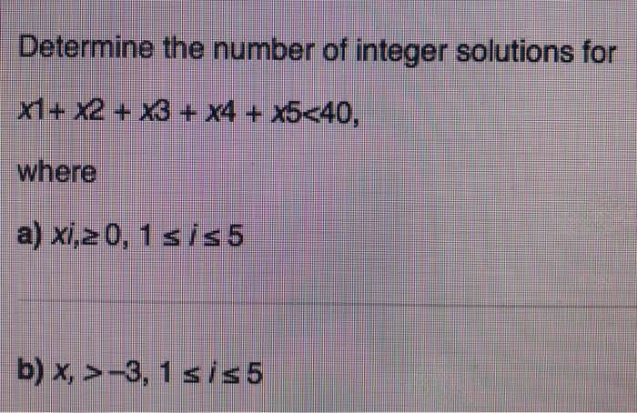 Solved Determine the number of integer solutions for x1+ x2 | Chegg.com