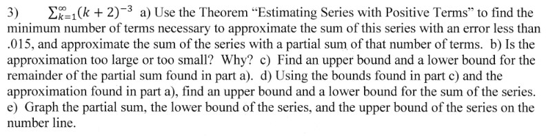 Solved 3) ∑k=1∞(k+2)−3 a) Use the Theorem "Estimating Series | Chegg.com