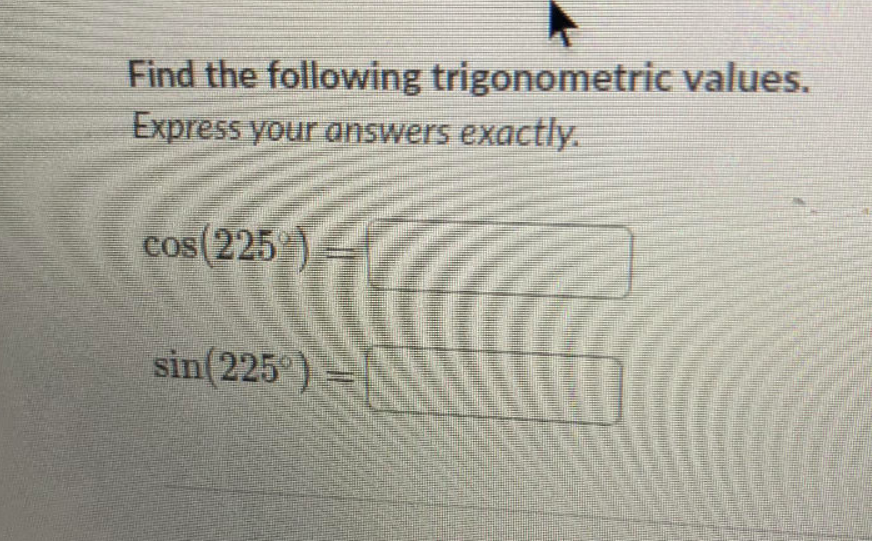 Solved Find the following trigonometric values. Express your | Chegg.com