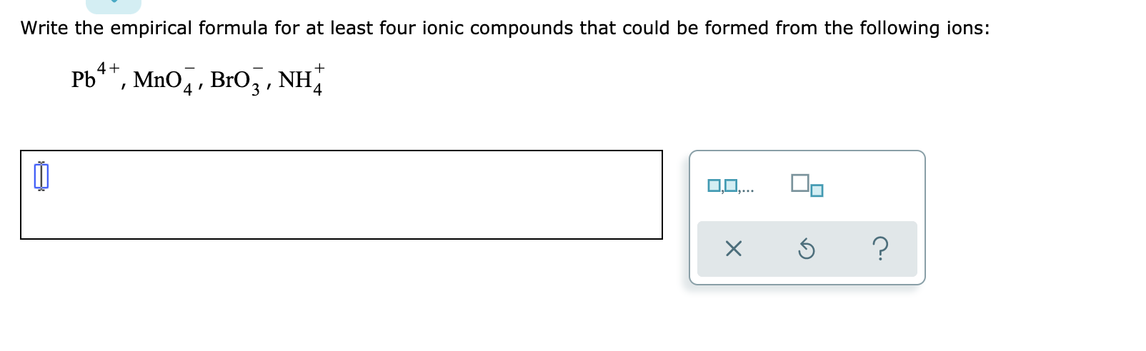 Solved Write the empirical formula for at least four ionic | Chegg.com