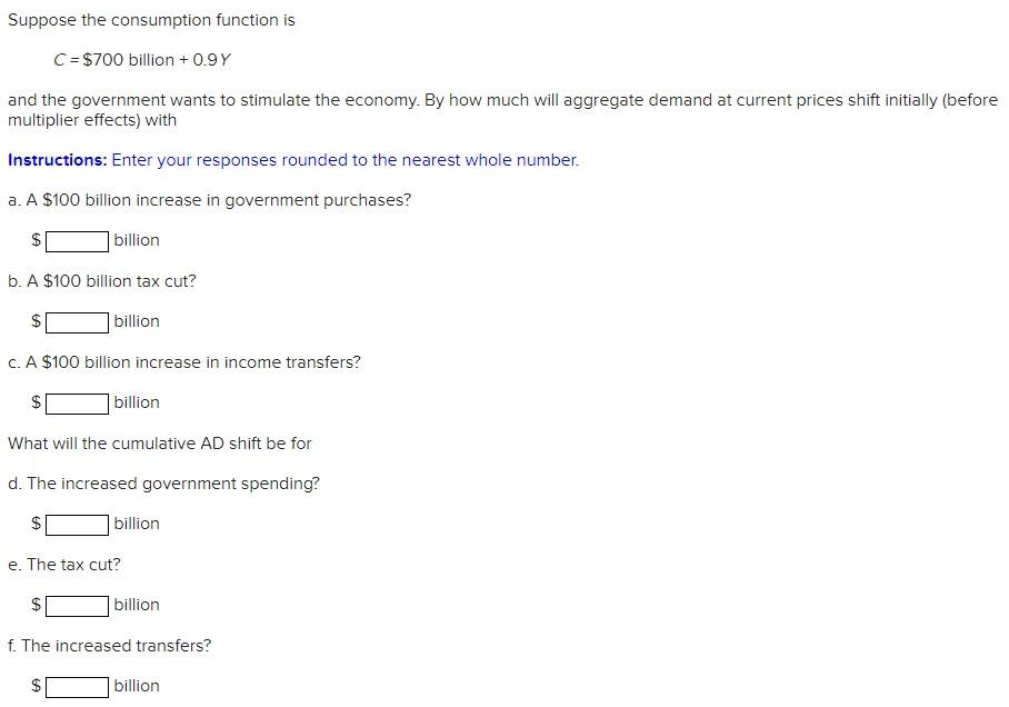 Solved Suppose the consumption function is C = $700 billion | Chegg.com