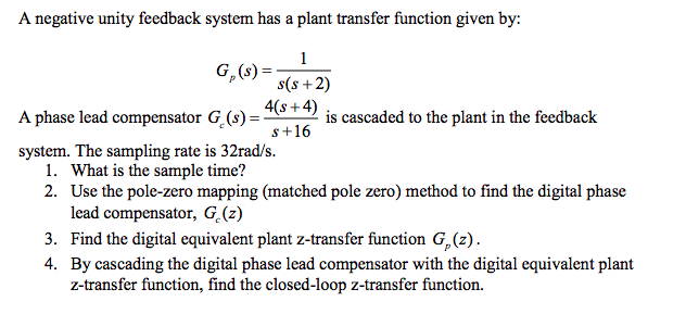 Solved (NO MATLAB!) A negative unity feedback system has a | Chegg.com