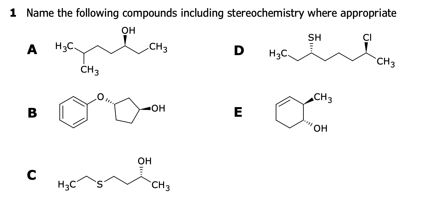 [Solved]: Name the following compounds including stereochem