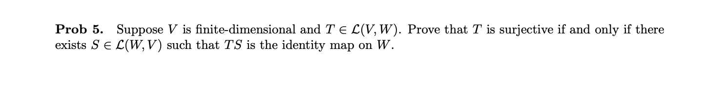 Solved Prob 5. Suppose V is finite-dimensional and T∈L(V,W). | Chegg.com