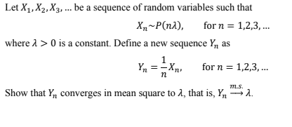 Solved Let X1, X2,X3, ... be a sequence of random variables | Chegg.com