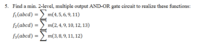 Solved Find a min. 2-level, multiple output AND-OR ﻿gate | Chegg.com