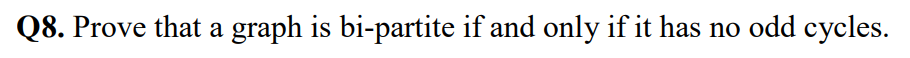 Solved Q8. Prove that a graph is bi-partite if and only if | Chegg.com