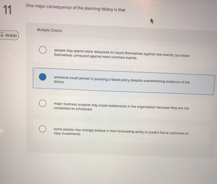 Solved One major consequence of the planning fallacy is that | Chegg.com
