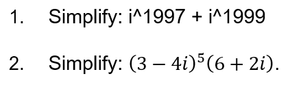 Solved 1. Simplify: i^1997 + i^1999 2. Simplify: (3 – 4i)5(6 | Chegg.com