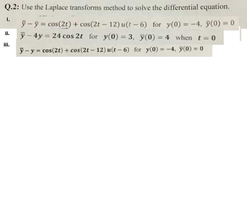 Solved Q.2: Use the Laplace transforms method to solve the | Chegg.com