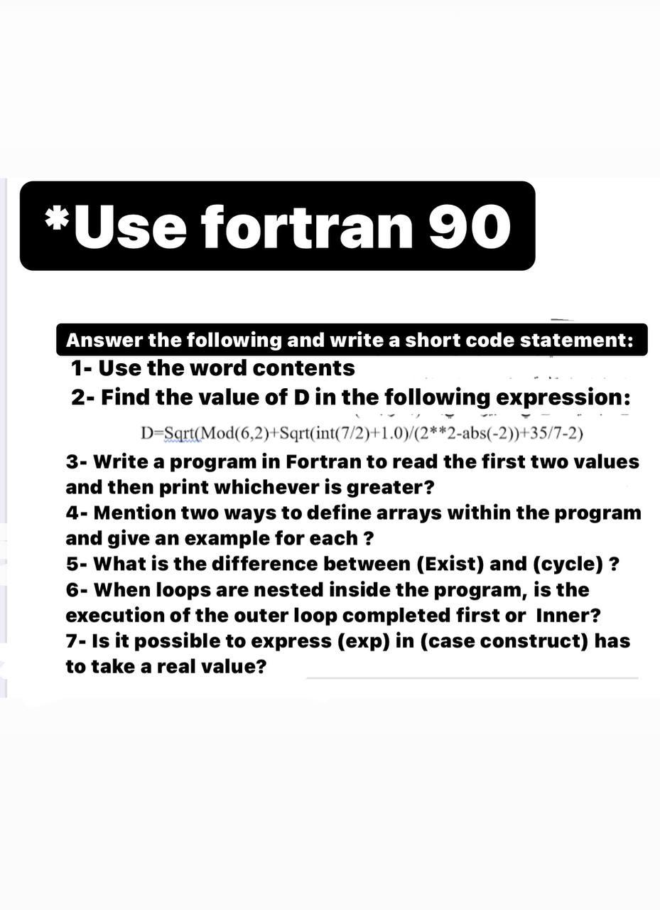 *Use fortran 90 Answer the following and write a | Chegg.com