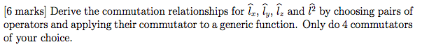 Solved [6 marks] Derive the commutation relationships for | Chegg.com