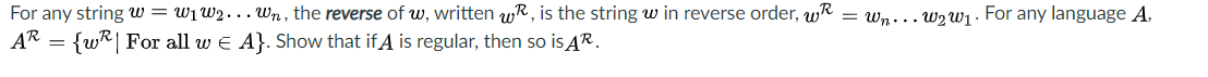 Solved For any string w = W1W2... Wn, the reverse of w, | Chegg.com