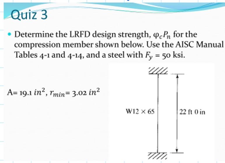 Solved Quiz 3 • Determine the LRFD design strength, QcPn for | Chegg.com