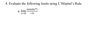 Solved 4. Evaluate the following limits using L'Hôpital's | Chegg.com