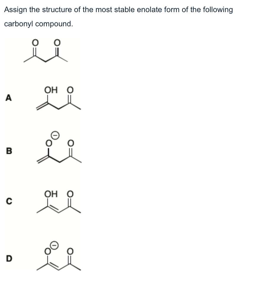 Solved Assign the structure of the most stable enolate form | Chegg.com