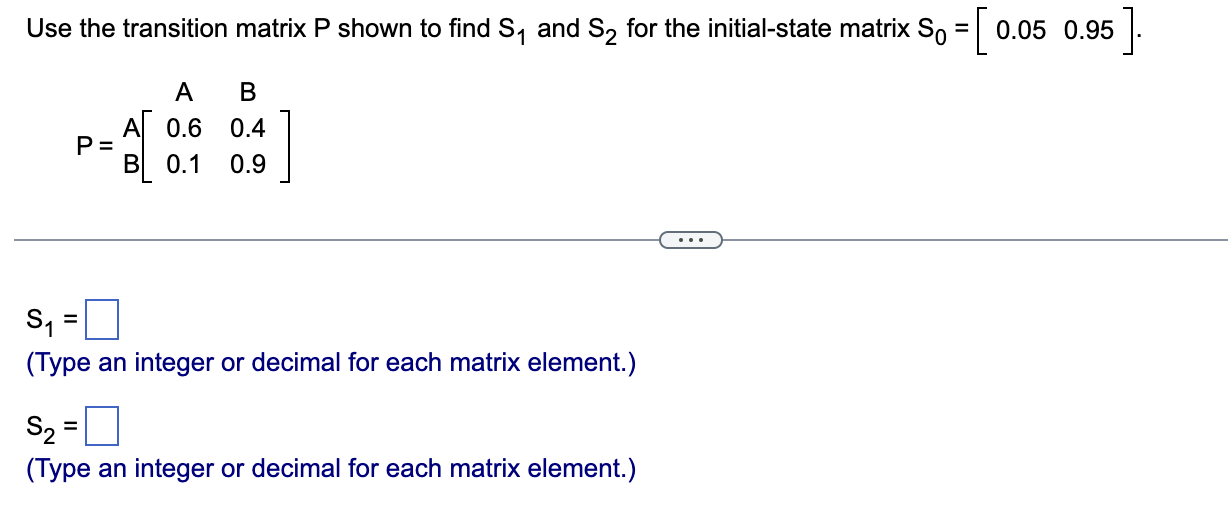 Solved Use the transition matrix P ﻿shown to ﻿find S1 ﻿and | Chegg.com