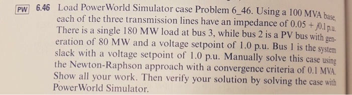 Solved Load PowerWorld Simulator case Problem 6_46. Using a | Chegg.com Solved Load PowerWorld Simulator case Problem 6_46. Using a | Chegg.com