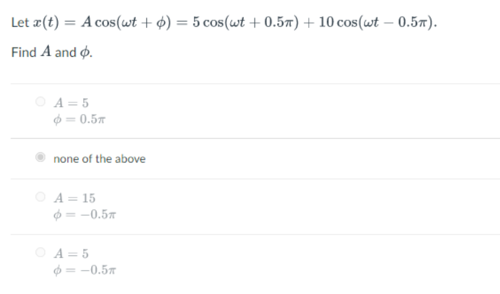 Solved Let x(t)=Acos(ωt+ϕ)=5cos(ωt+0.5π)+10cos(ωt−0.5π) Find | Chegg.com