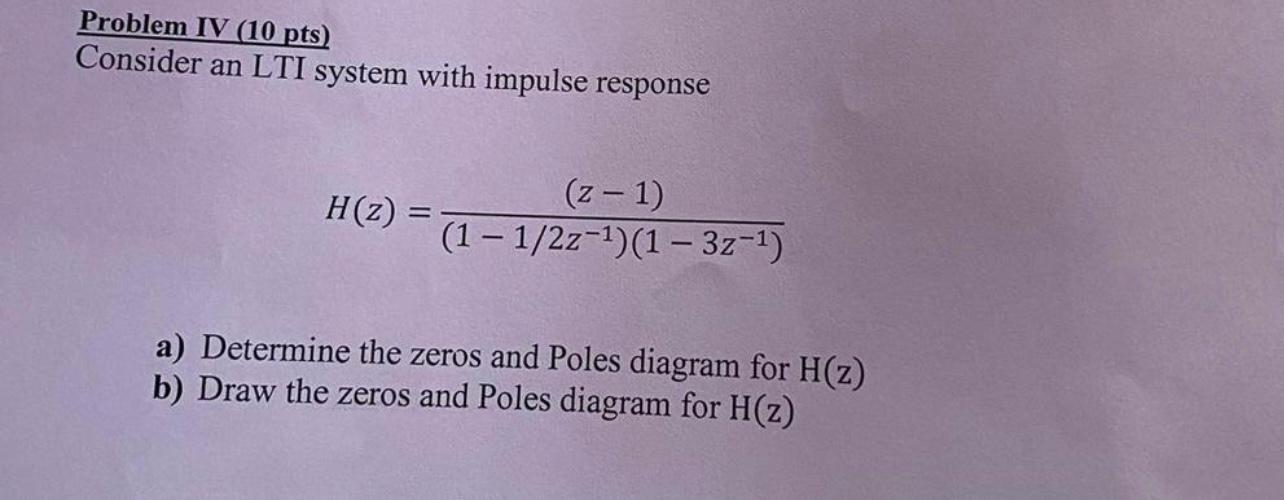 Solved Problem IV (10 pts) Consider an LTI system with | Chegg.com Solved Problem IV (10 pts) Consider an LTI system with | Chegg.com