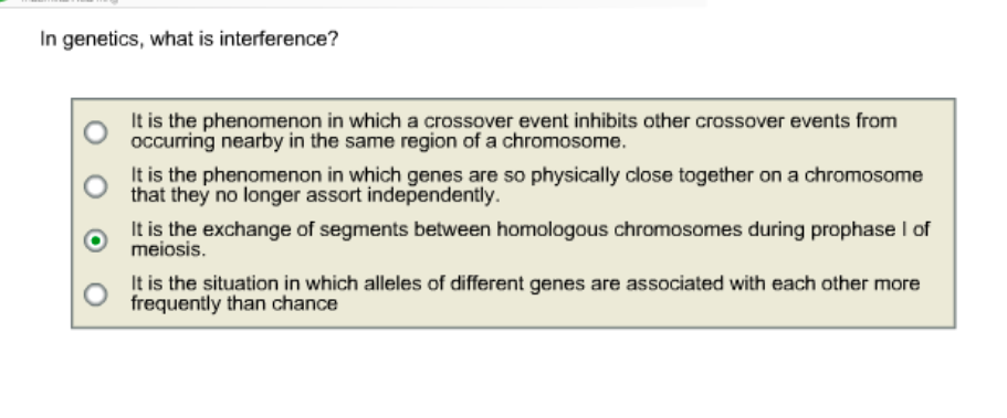 Solved In genetics, what is interference? It is the | Chegg.com