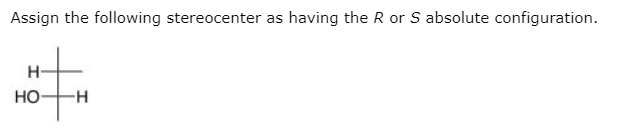 Solved Assign the following stereocenter as having the R or | Chegg.com