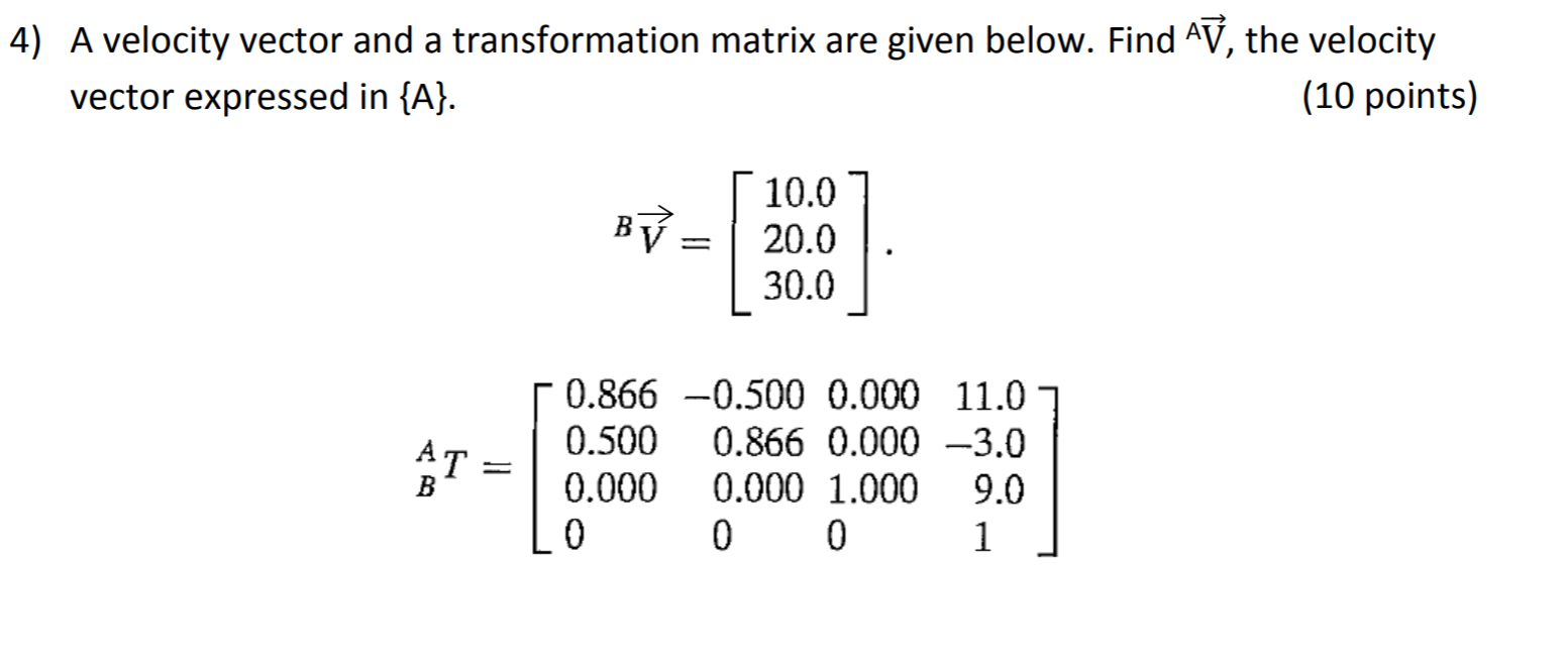 Solved 4) A velocity vector and a transformation matrix are | Chegg.com
