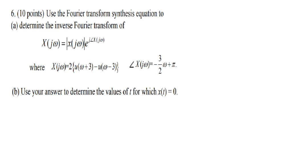 Solved 6. (10 points) Use the Fourier transform synthesis | Chegg.com