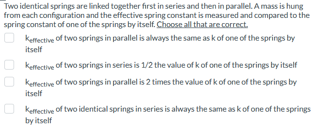 Solved Two identical springs are linked together first in | Chegg.com