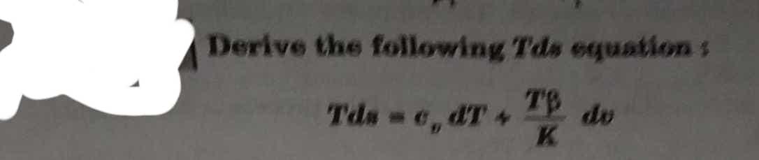 Solved Derive the following Tds equations Tds = e, AT TP do | Chegg.com