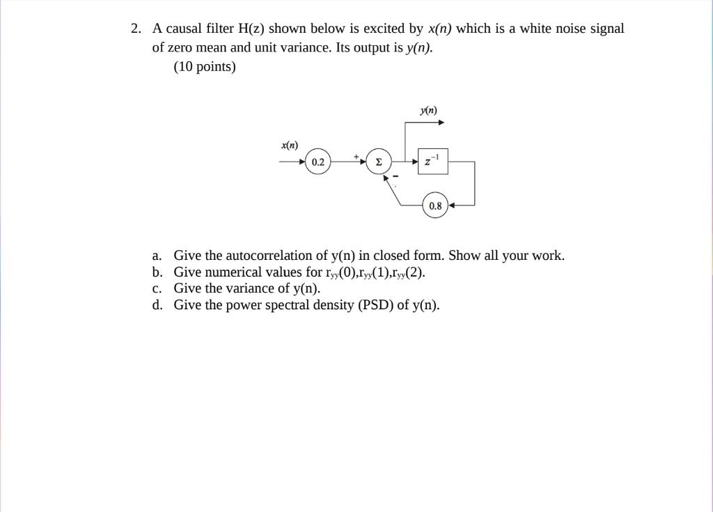 Solved 2. A causal filter H(2) shown below is excited by | Chegg.com
