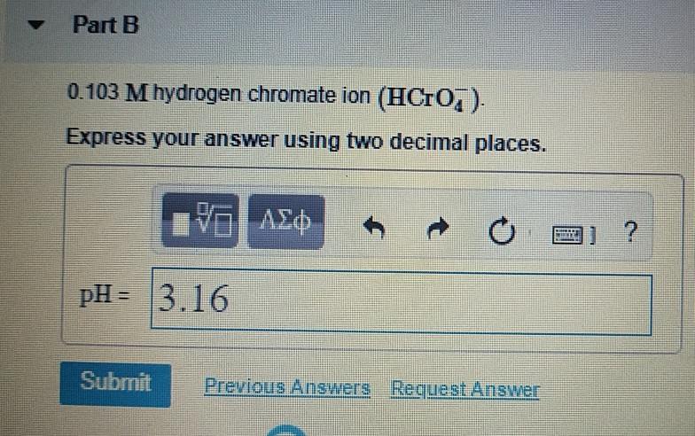 Solved Part B 0.103 M hydrogen chromate ion (HCrO2). Express | Chegg.com