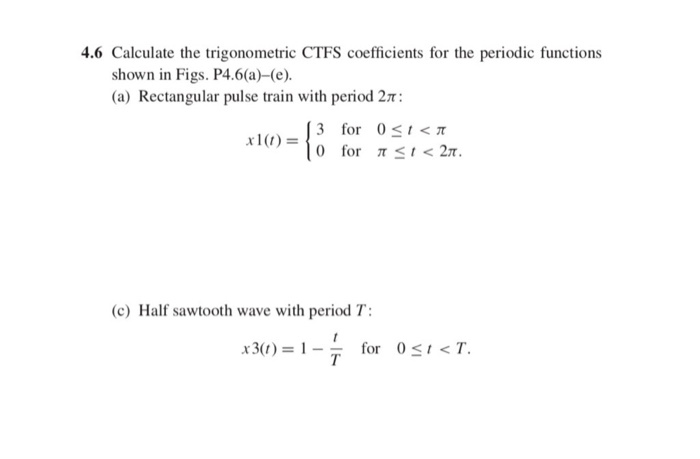 Solved 4.6 Calculate the trigonometric CTFS coefficients for | Chegg.com