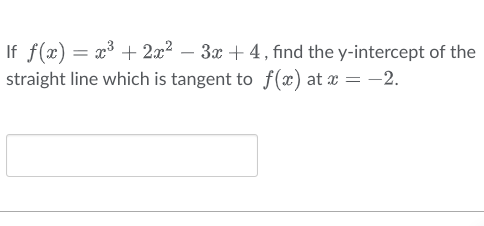 Solved If f(x)=x3+2x2−3x+4, find the y-intercept of the | Chegg.com