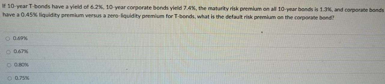 Solved If 10 -year T-bonds have a yield of 6.2%,10-year | Chegg.com