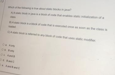 Solved Which of the following is true about static blocks in | Chegg.com