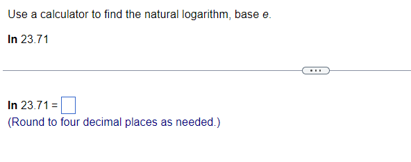 Solved Use a calculator to find the natural logarithm, base | Chegg.com