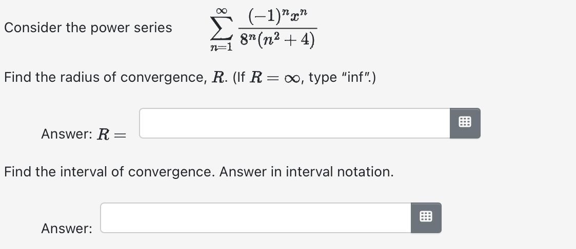 Solved Consider the power series ∑n=1∞8n(n2+4)(−1)nxn Find | Chegg.com