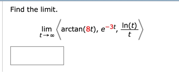Solved Find the limit. lim arctan(8t), e-31, | Chegg.com