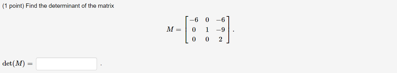 Solved (1 point) Find the determinant of the matrix »-[::: | Chegg.com