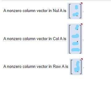 Solved For the matrix A below, find a nonzero vector in Nul | Chegg.com